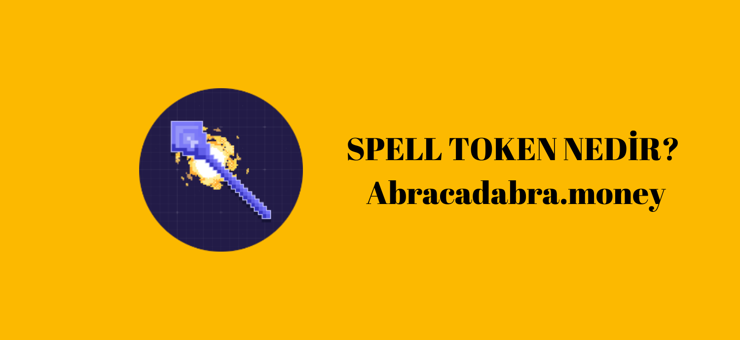 Spell Token (SPELL) Nedir? - Abracadabra.money - Paranfil
